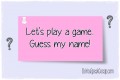 Let’s play a game – Guess my name! - Do You Speak Gossip?